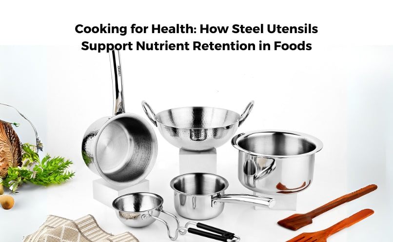 Cooking for Health: How Steel Utensils Support Nutrient Retention ...